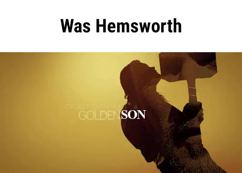 FindThatMeme - Meme Was Hemsworth GOLDENSON Was Hemsworth FIRST-BORNSON ...