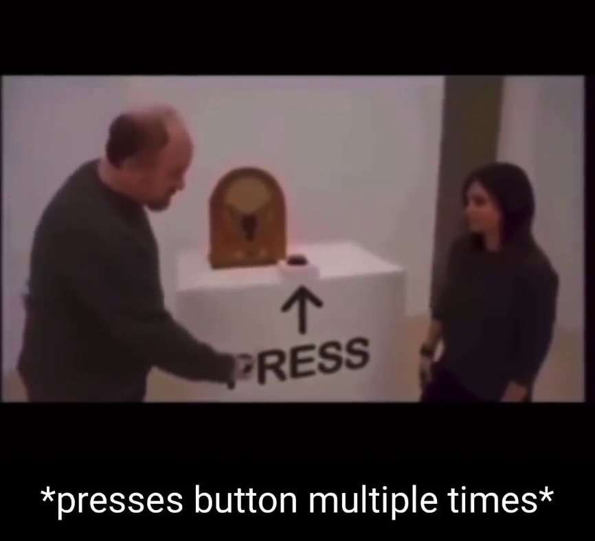 FindThatMeme - Meme 1 PRESS *presses button multiple times* 1 PREO ...