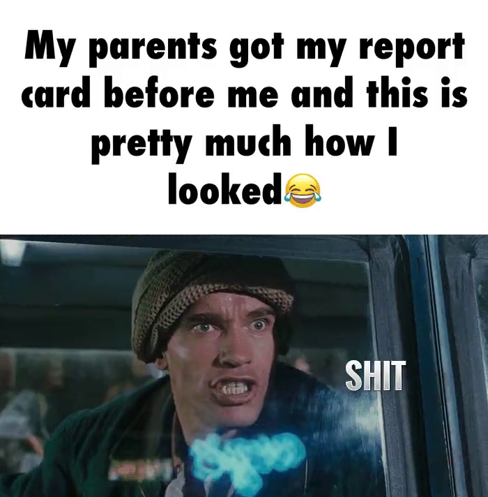 FindThatMeme - Meme My parents got my report card before me and this is ...